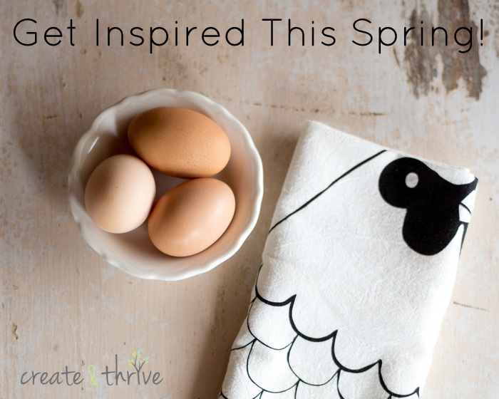 Get Inspired This Spring | Create & Thrive