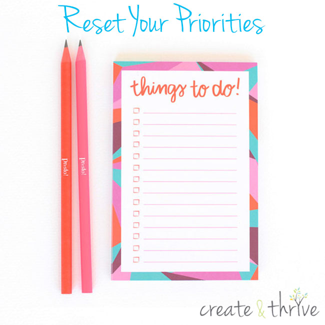 Reset Your Priorities to Get More Done | Create & Thrive