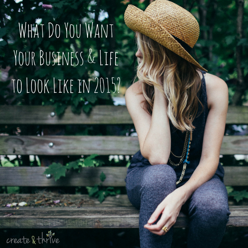 What Do You Want Your Business & Life to Look Like in 2015? | Create ...