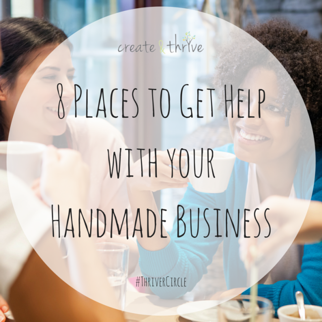 8 Places to Get Help with your Handmade Business | Create & Thrive