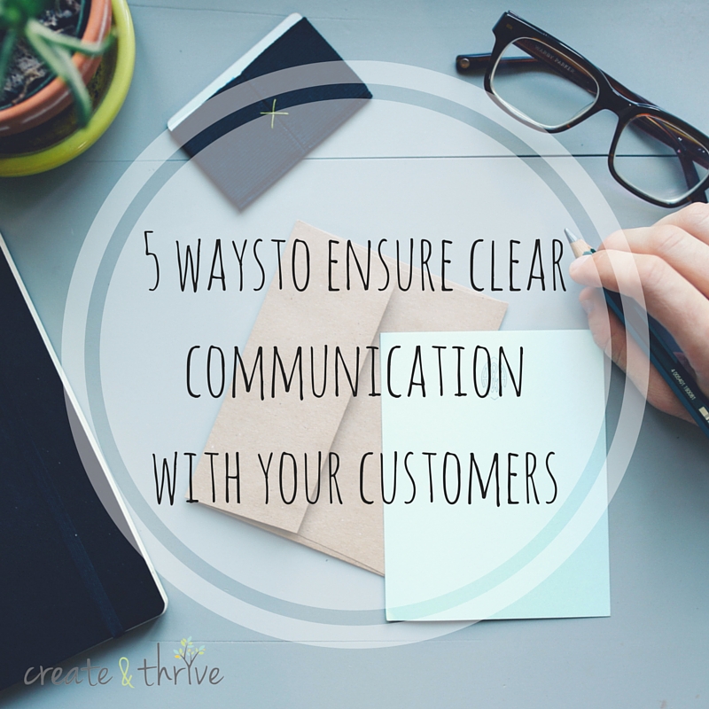 5 Ways to Ensure Clear Communication with your Customers | Create & Thrive