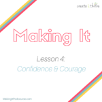 #MakingItPodcourse: Mindset | Lesson 4: Confidence & Courage | Create ...
