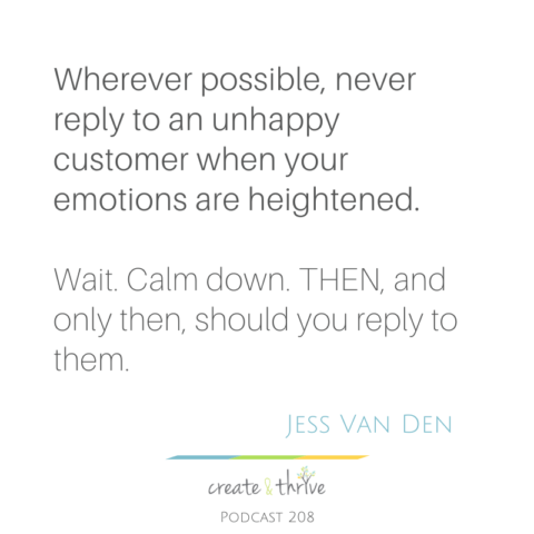 [208] How to deal with unhappy customers (Redux) | Create & Thrive