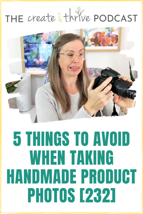 5 Things to Avoid when Taking Handmade Product Photos [232] | Create ...